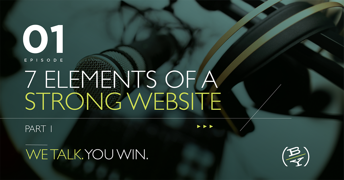 7 Elements of a Strong Website | B&Y Podcast