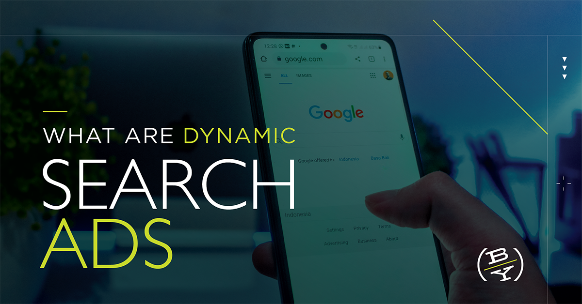 Improve SEM Performance with Dynamic Search Ads | B&Y Blog
