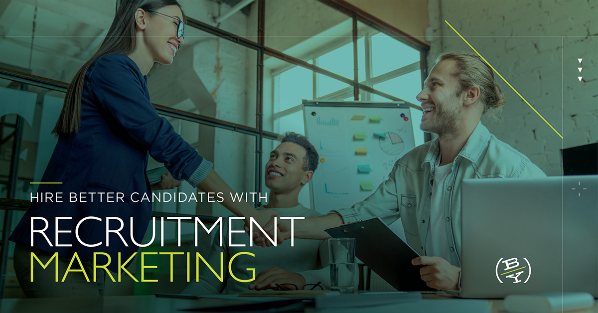 Hire Better Candidate with Recruitment Marketing | B&Y Blog