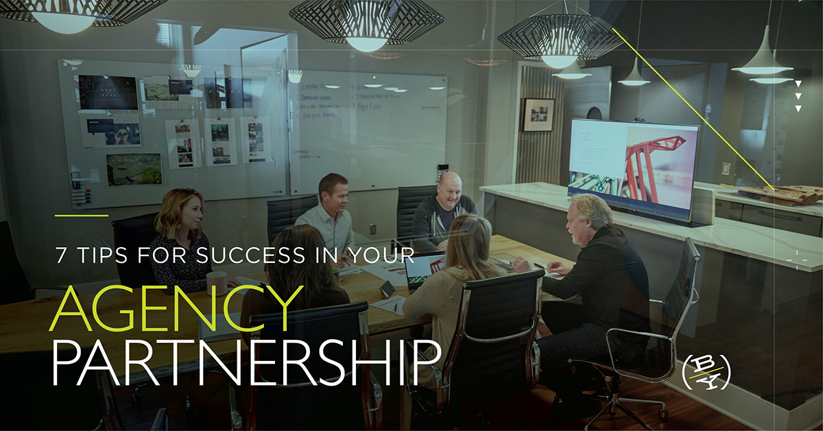 7 Tips for Success with an Agency Partner | Boyden & Youngblutt